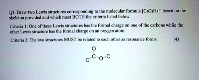 SOLVED: Q7. Draw two Lewis structures corresponding to the molecular formula [CsO2H5] based on ...