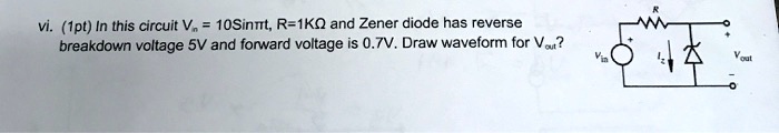 SOLVED: In this circuit, V = 10Sin(nt), R = 1kÎ©, and the Zener diode ...