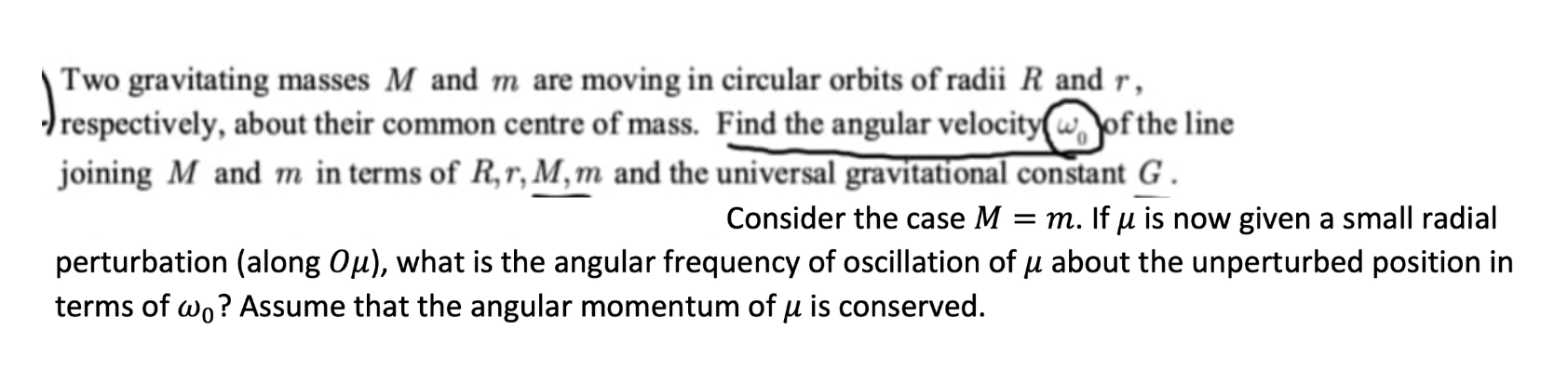 two gravitating masses m and m are moving in circular orbits of radii r ...