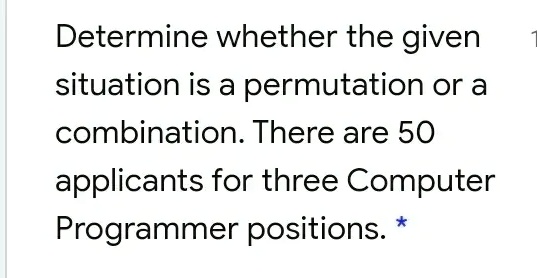 SOLVED: Determine whether the given situation is a permutation or a ... SOLVED: Determine whether the given situation is a permutation or a ...