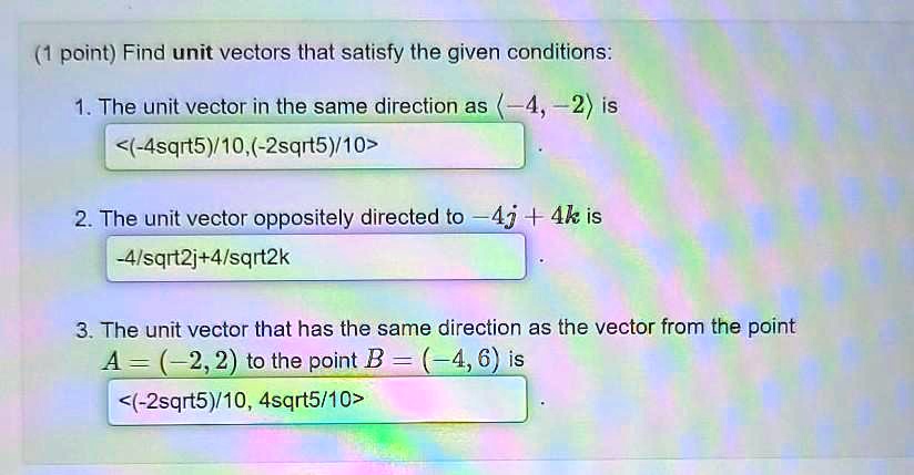 SOLVED: Find unit vectors that satisfy the given conditions: 1. The unit vector in the same ...