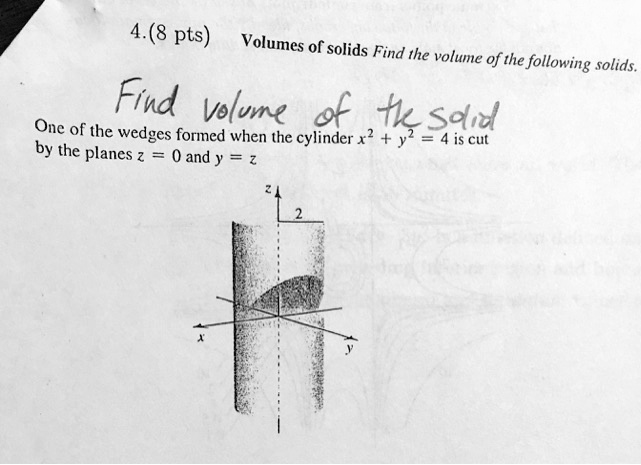 SOLVED:4.(8 pts) Volumes of solids Find the volume of the following solids. Find Volume o One of ...