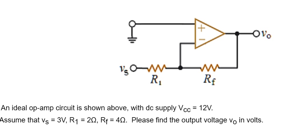 SOLVED: An ideal op-amp circuit is shown above, with dc supply Vcc = 12V. Assume that vs = 3V ...