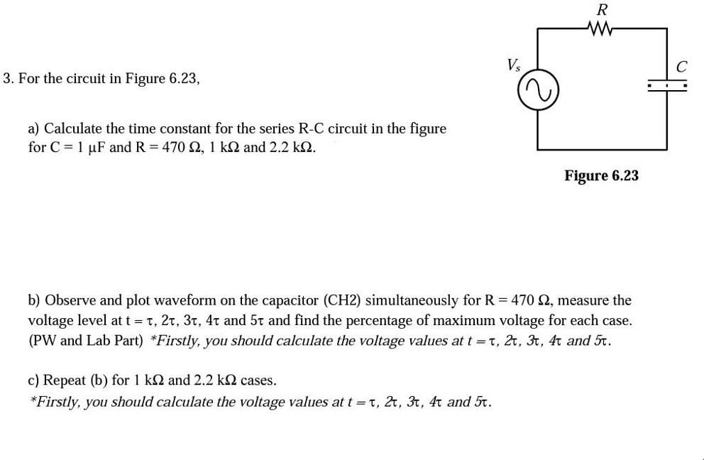 SOLVED: For the circuit in Figure 6.23: a) Calculate the time constant for the series R-C ...