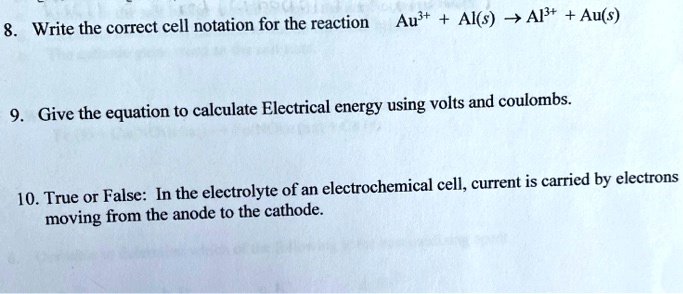 Cell notation for the reaction: Au+ + Al(s) -> 7Al(s) + Au(s) Give the ...