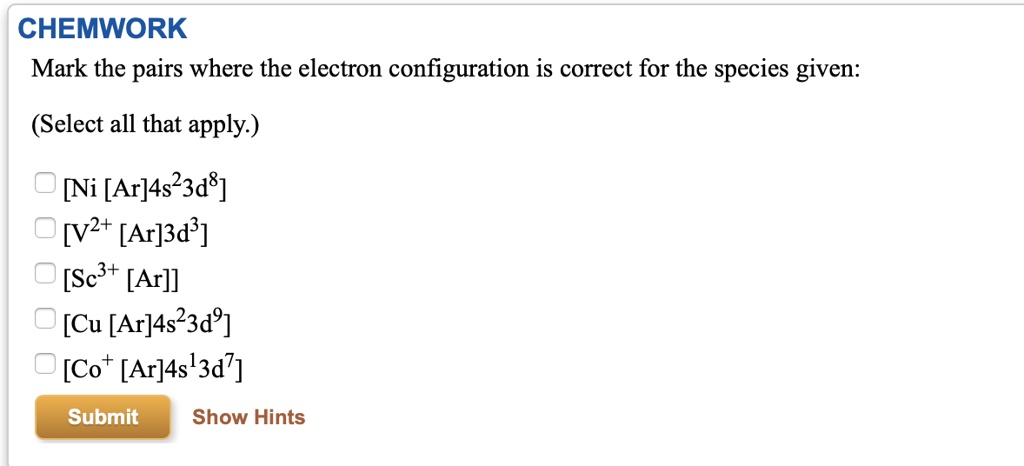 chemwork mark the pairs where the electron configuration is correct for ...