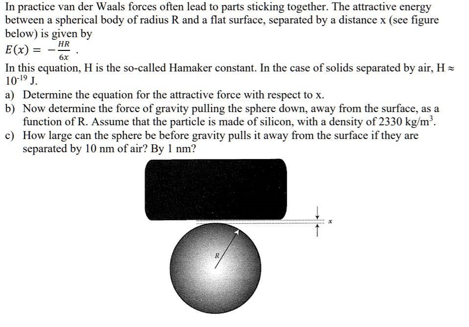 SOLVED: In practice van der Waals forces often lead to parts sticking ...