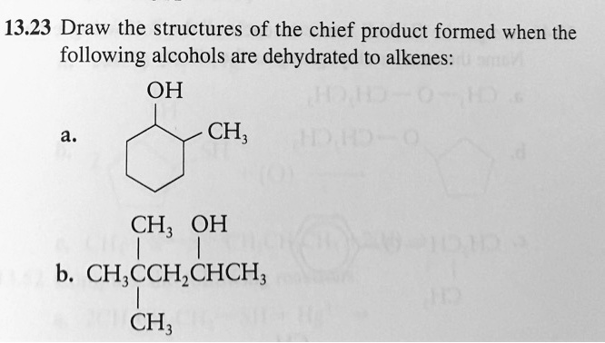 1323 draw the structures of the chief product formed when the following alcohols are dehydrated ...