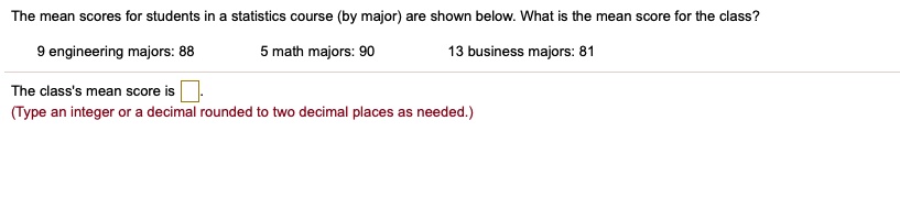 The mean scores for students in a statistics course (by major) are ...