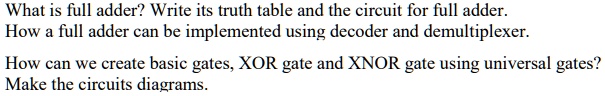 SOLVED: Please draw the circuit by hand. What is full adder? Write its ...