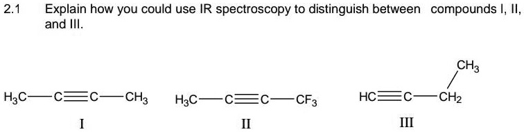 21 explain how you could use ir spectroscopy to distinguish between ...
