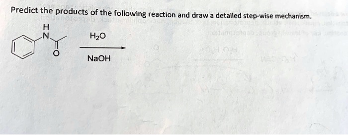 SOLVED: Predict the products of the following reaction and draw a detailed step-wise mechanism ...