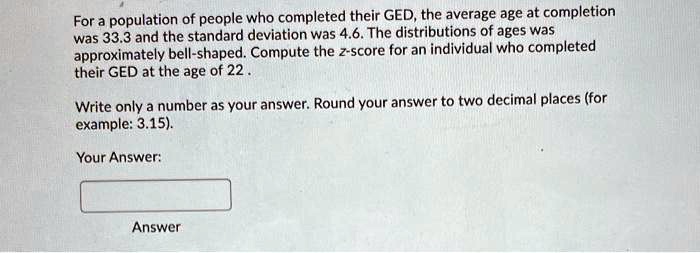 SOLVED: For = population of people who completed their GED, the average ...