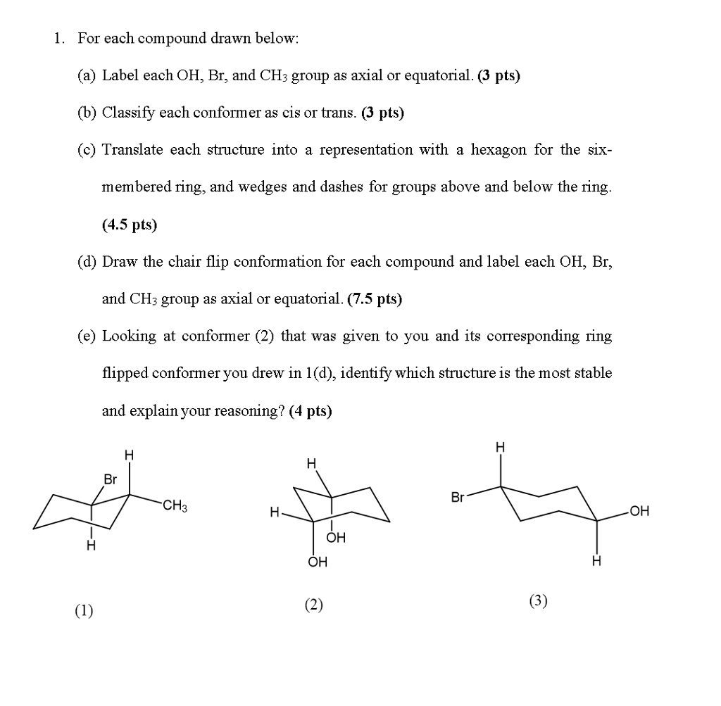 SOLVED: For each compound drawn below: Label each OH, Br; and CH3 group as axial O equatorial ...