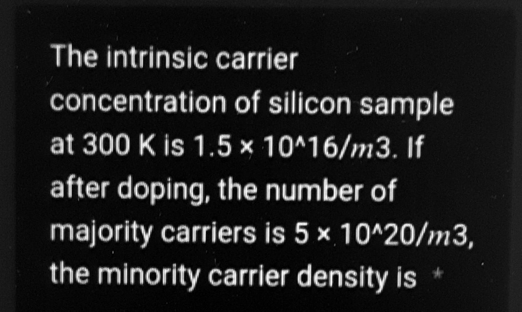The intrinsic carrier concentration of silicon sample at 300 K is 1.5 × ...
