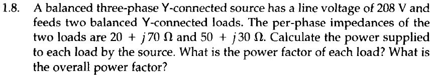 SOLVED: A balanced three-phase Y-connected source has a line voltage of 208 V and feeds two ...