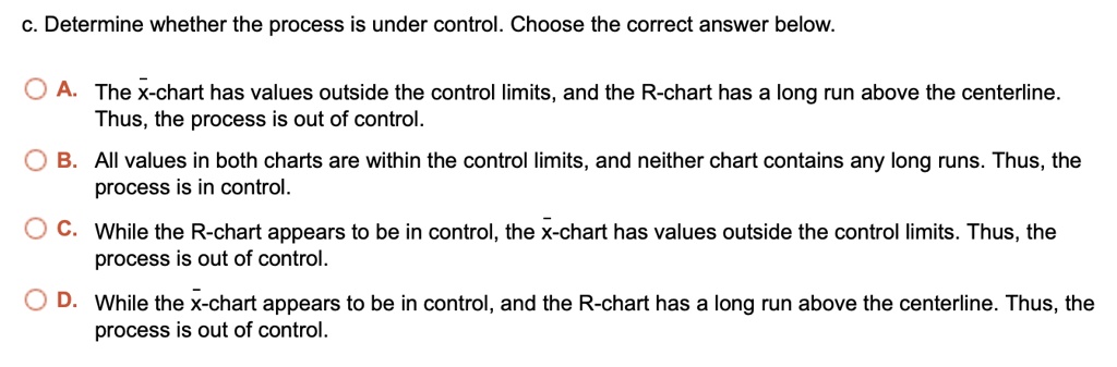 SOLVED: c. Determine whether the process is under control. Choose the ...