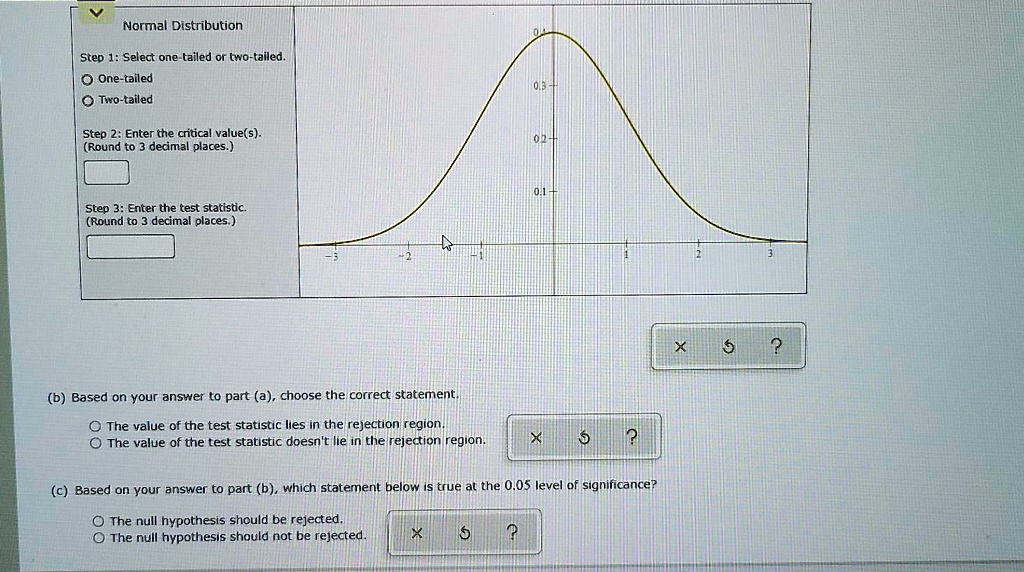 SOLVED: Normal Distribution Step 1: Select one tailed or two-tailed One ...