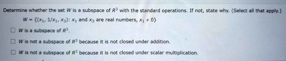 Solved Determine Whether The Set W Is A Subspace Of R3 With The Standard Operations If Not
