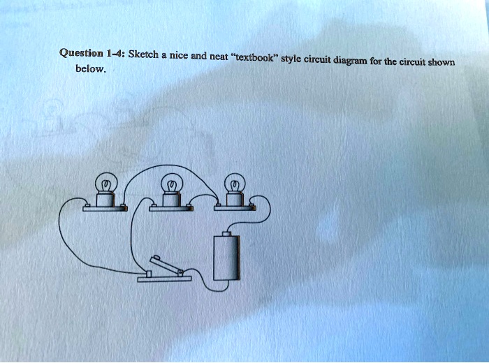 SOLVED: Question 1-A: Sketch a nice and neat "textbook" style circuit ...