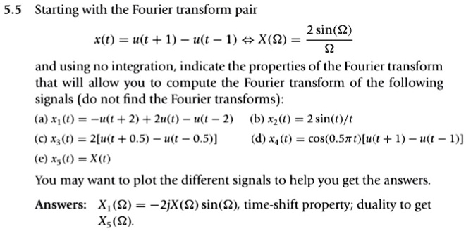 SOLVED: 5.5 Starting with the Fourier transform pair 2 sin(xt) = u(t+1 ...