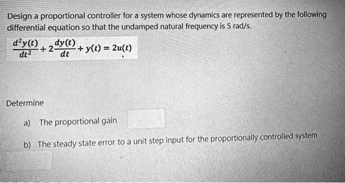 Design a proportional controller for a system whose dynamics are ...