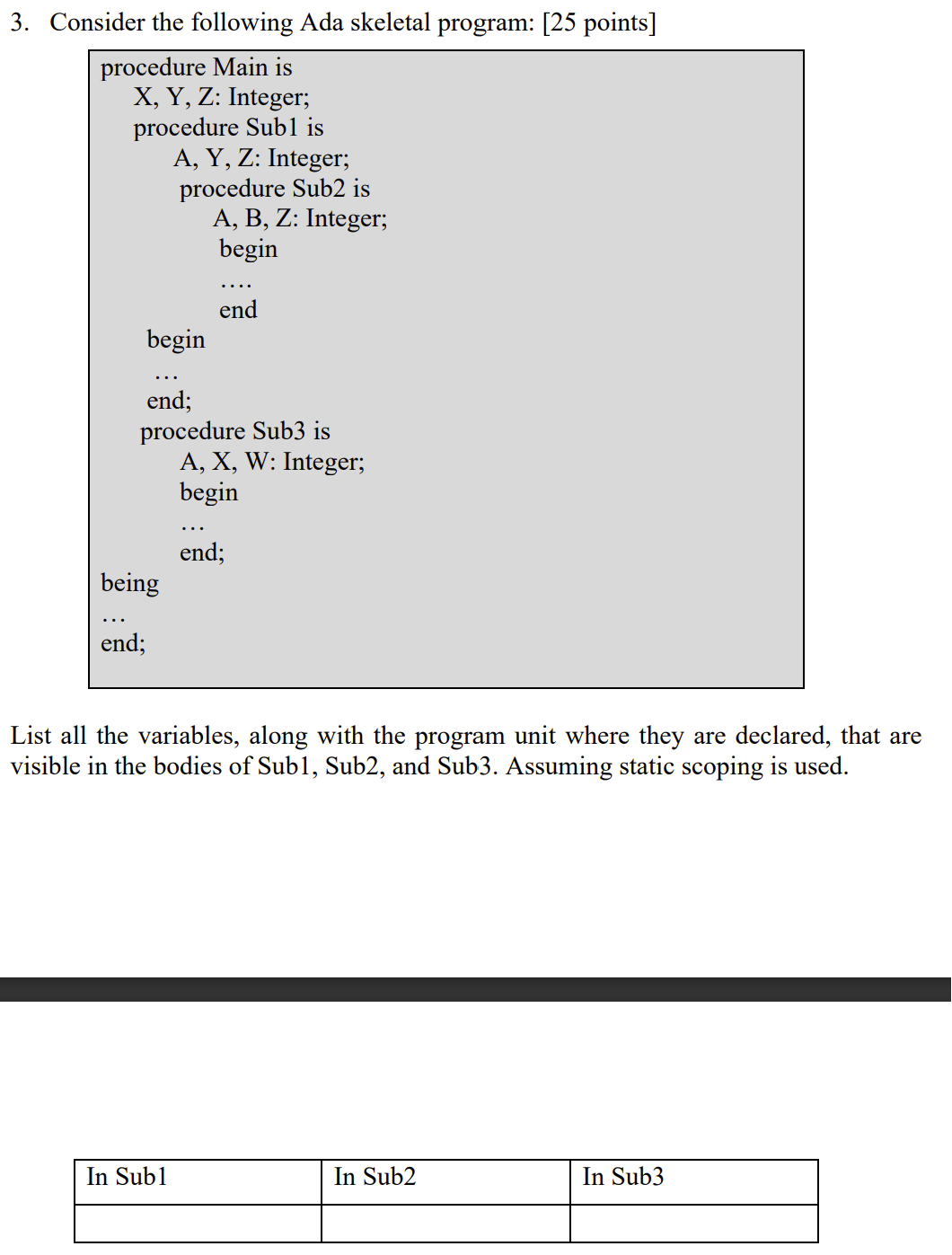 3. Consider the following Ada skeletal program: [25 points] procedure Main is X, Y, Z: Integer ...