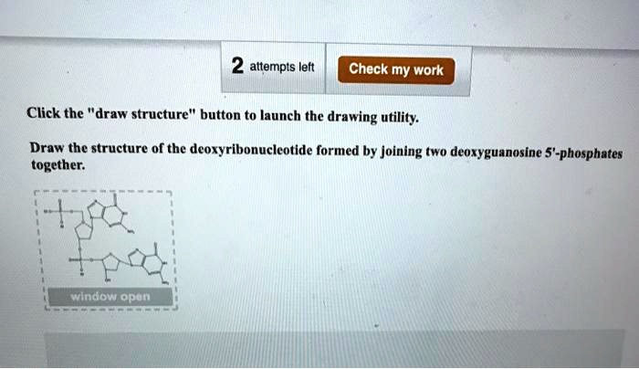 2 attempts lett check my work click the draw structure button to launch the drawing utility draw ...
