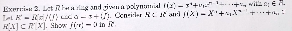 SOLVED: polynomial f (c) r"+a1t"-l+. .+an with ai € R. Exercise 2. Let R be a ring and given a ...