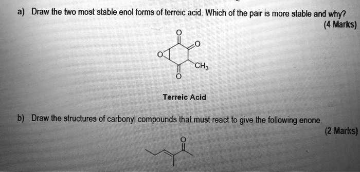 SOLVED:Draw the two most stable enol forms of terreic acid Which of the pair iS more stable and ...
