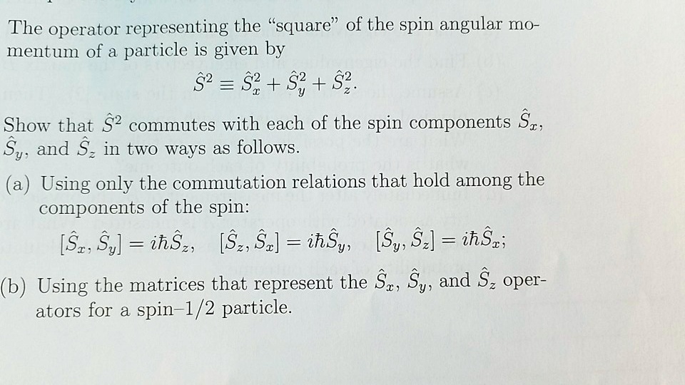 SOLVED: The operator representing the "square" of the spin angular momentum of a particle is ...