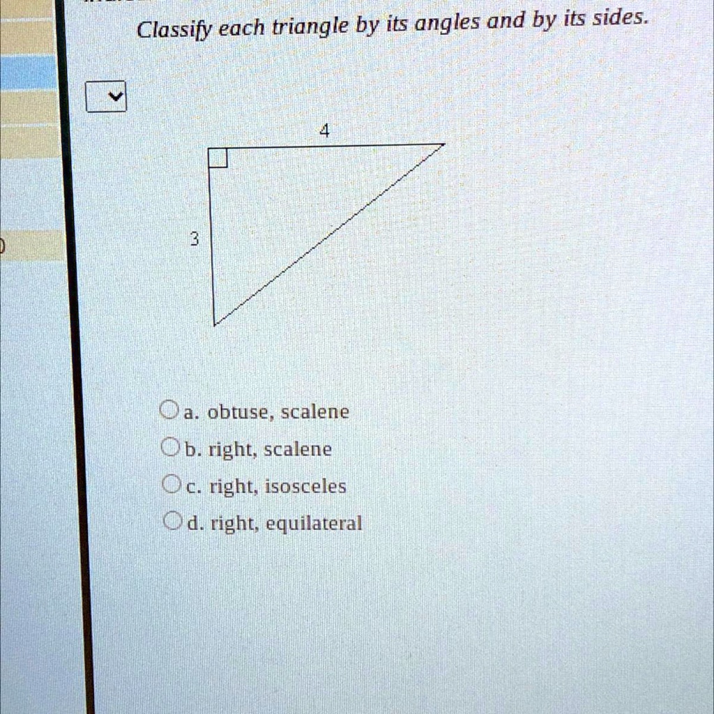 SOLVED: 4 Om - obtuse, scalene Ob - right, scalene Oc - right, isosceles Od - right, equilateral ...