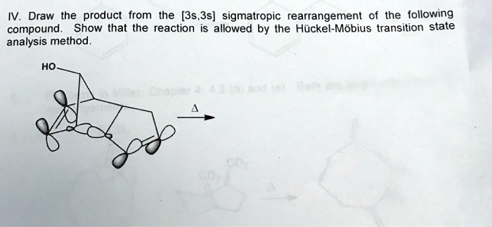 SOLVED: IV. Draw the product from the [3s,3s] sigmatropic rearrangement ...