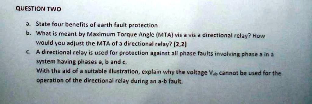 QUESTION TWO a. State four benefits of earth fault protection b. What ...
