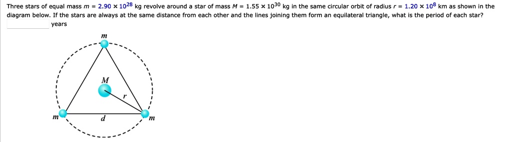 SOLVED: Two stars M1 and M2 of equal mass make up a binary star system. They move in a circular ...