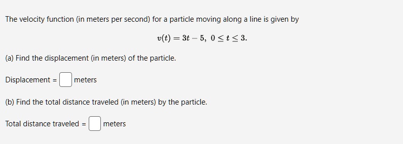 SOLVED: Texts: The velocity function (in meters per second) for a particle moving along a line ...