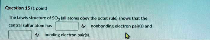 question 15 1 point the lewis structure of so3 all atoms obey the octet ...