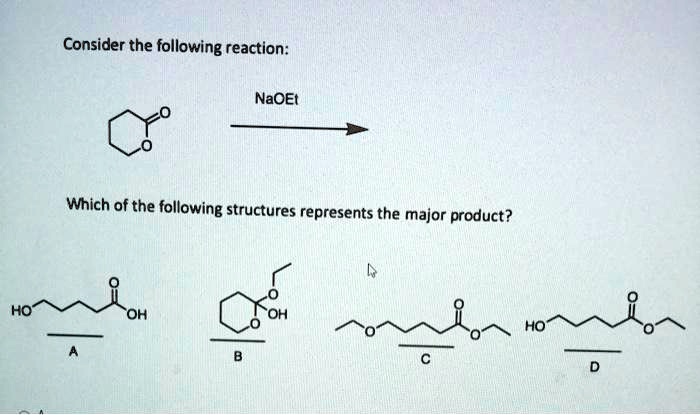 Consider the following reaction: NaOEt Which of the following ...