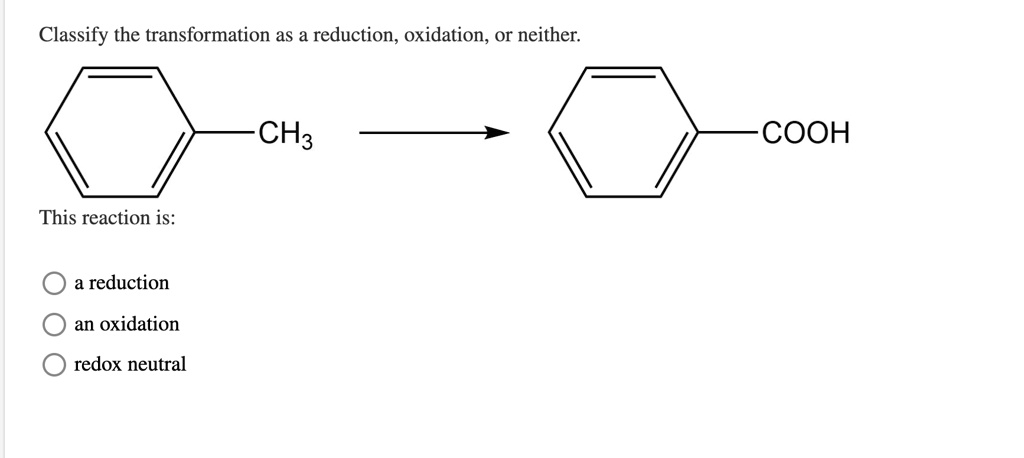 SOLVED: Classify the transformation as a reduction, oxidation, Or neither: CH3 COOH This ...