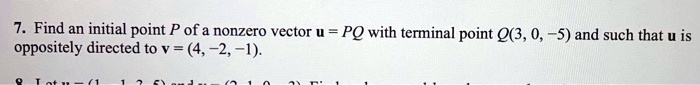 7 find an initial point p of a nonzero vector u pq with terminal point q3 0 5 and such that ...