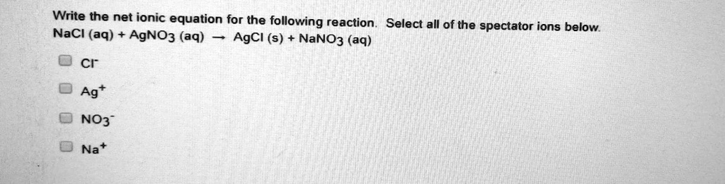 SOLVED: Write the net ionic equation for the following reaction Select ...