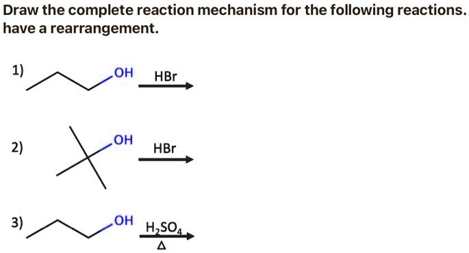 SOLVED: Draw the complete reaction mechanism for the following reactions have a rearrangement: 1 ...