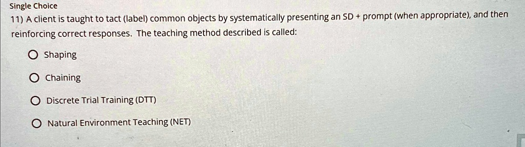 SOLVED: Single Choice A client is taught to tact (label) common objects by systematically ...