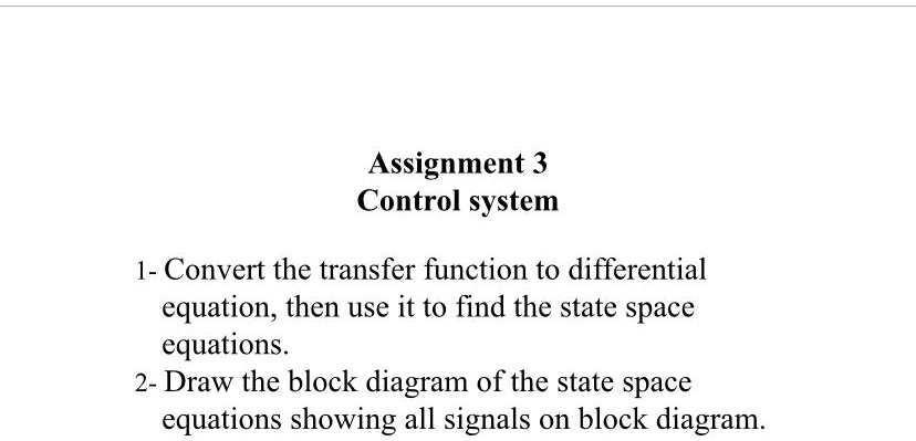 SOLVED: Assignment 3 Control system 1- Convert the transfer function to ...
