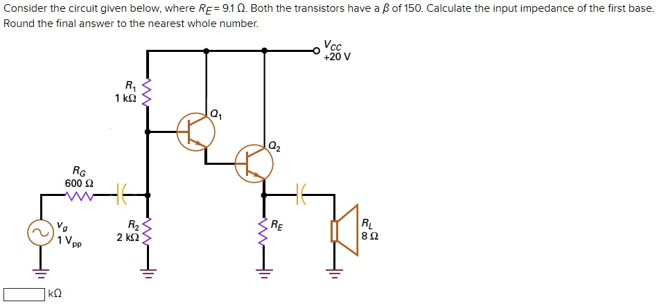 SOLVED: Consider the circuit given below; Where RE= 9.1 0. Both the transistors have a 8 of 150 ...