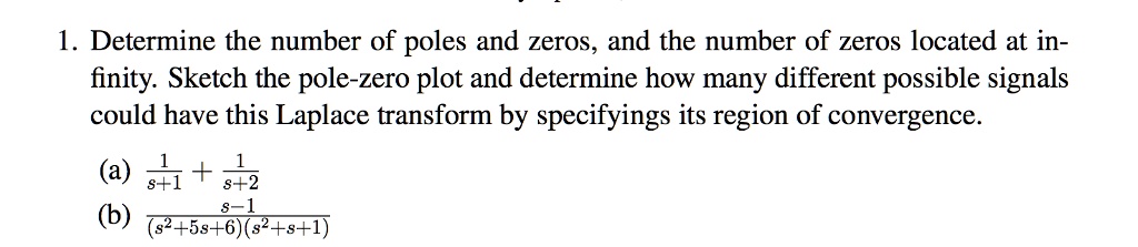 SOLVED: 1. Determine the number of poles and zeros, and the number of ...