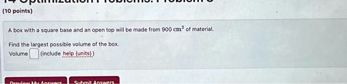 SOLVED: A box with a square base and an open top will be made from 900 ...