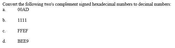 Solved Please Show Work Thanks Convert The Following Twos Complement Signed Hexadecimal