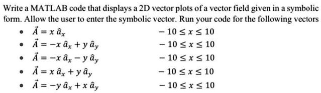 SOLVED: Write a MATLAB code that displays a 2D vector plots ofa vector ...