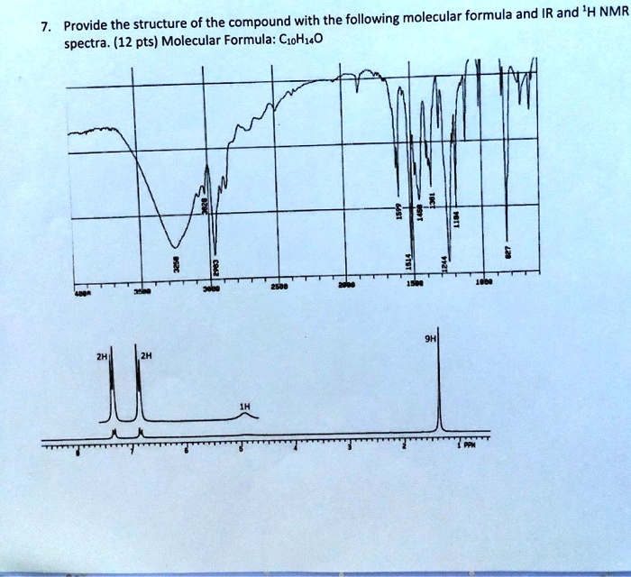 SOLVED: of the compound with the following molecular formula and IR and 'H NMR Provide the ...